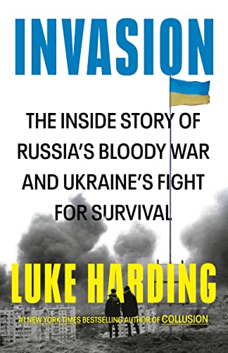 Invasion: The Inside Story of Russia's Bloody War and Ukraine's Fight ...