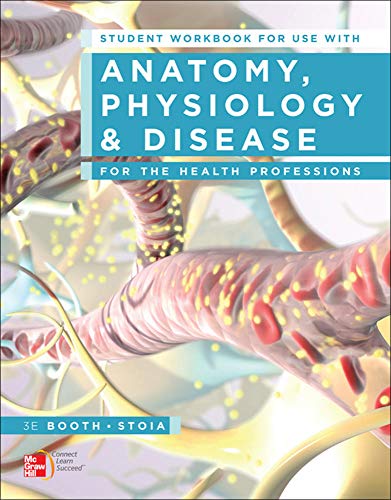 Student Workbook for use with Anatomy, Physiology, and Disease for the ...
