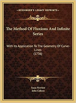 The Method Of Fluxions And Infinite Series: With Its Application To The ...
