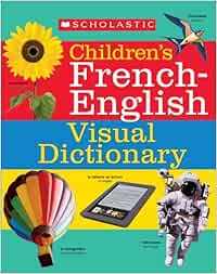 Scholastic Children's French-English Visual Dictionary: Scholastic ...