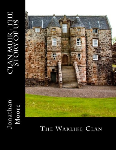 Clan Muir : The Story of Us: The Warlike Clan: Moore, Jonathan ...