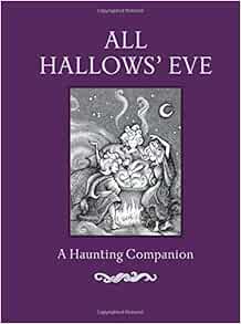 All Hallows' Eve: A Haunting Companion: Gibbs Smith, Lee, Desarae ...