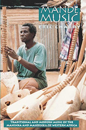 Mande Music: Traditional and Modern Music of the Maninka and Mandinka ...