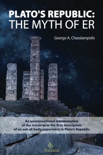 Plato's Republic: The Myth of ER: An unconventional interpretation of ...