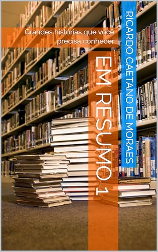 Em Resumo 1: Grandes histórias que você precisa conhecer - eBook, Resumo, Ler Online e PDF - por ...