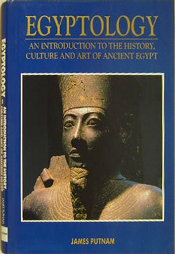 Egyptology: An Introduction to the History, Art, and Culture of Ancient ...