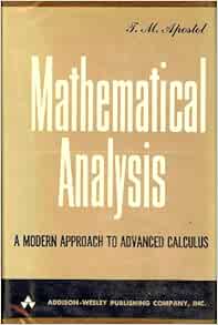 Mathematical analysis: A modern approach to advanced Calculus: Apostol ...