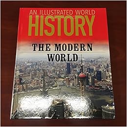 An Illustrated World History: The Modern World: 9781435154384: Amazon ...