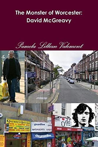 The Monster of Worcester: David McGreavy: Valemont, Pamela Lillian ...