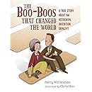 The Boo-Boos That Changed the World: A True Story About an Accidental ...