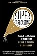 Superforecasting: The Art and Science of Prediction: Philip E. Tetlock ...