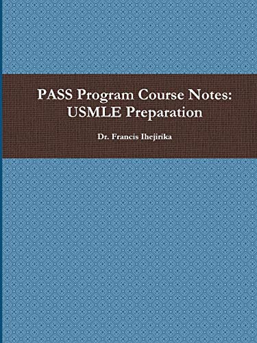 Pass Program Course Notes: Usmle Preparation: Ihejirika, Dr. Francis ...