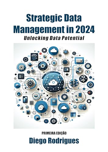 STRATEGIC DATA MANAGEMENT IN 2024: Unlocking Data Potential: Innovations and Strategies - eBook ...