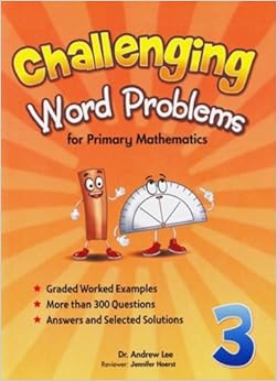 Challenging Word Problems for Primary Mathematics (3): Andrew Lee ...