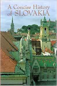 A concise history of Slovakia (Studia historica Slovaca): 9788088880424 ...