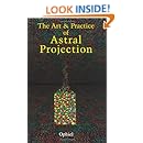 Amazon.com: The Art and Practice of Astral Projection (Art & Practice ...
