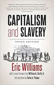 Capitalism and Slavery, Third Edition: Williams, Eric, Palmer, Colin A ...