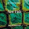 The New Fish: The Truth About Farmed Salmon and the Consequences We Can ...