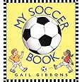 My Soccer Book: Gibbons, Gail, Gibbons, Gail: 9780688171384: Amazon.com ...