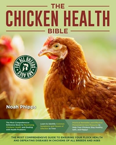 The Chicken Health Bible: The Most Comprehensive Guide to Ensuring Your ...