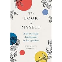 The Book of Myself: A Do-It-Yourself Autobiography in 201 Questions ...