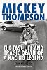 Mickey Thompson: The Fast Life and Tragic Death of a Racing Legend in ...