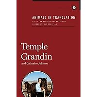 Animals in Translation: Using the Mysteries of Autism to Decode Animal ...