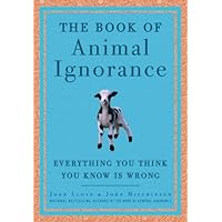 The Book of Animal Ignorance: Everything You Think You Know Is Wrong ...