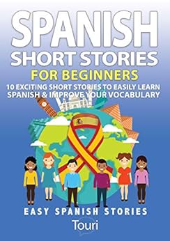 Spanish Short Stories for Beginners: 10 Exciting Short Stories to ...