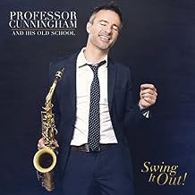 Professor Cunningham and His Old School: Swing It Out! – Jazz Weekly