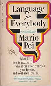 Language for Everybody: Dr Mario Pei, Mario Pei: Amazon.com: Books
