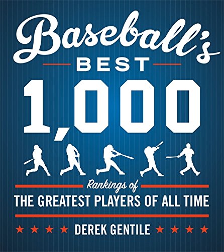Baseball's Best 1,000: Rankings of the Greatest Players of All Time ...
