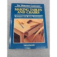 Making Tables and Chairs: Techniques for Better Woodworking (Workshop ...