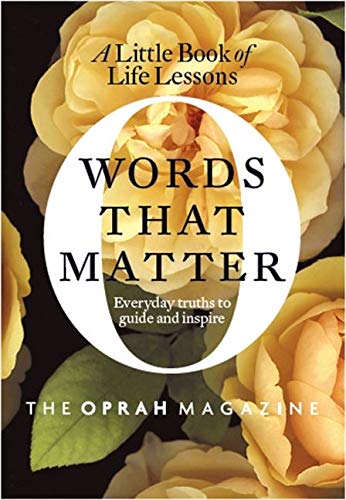 Words That Matter: A Little Book of Life Lessons: Editors of O, the ...