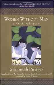 Amazon.com: Women Without Men: A Novel of Modern Iran: Parsipur ...