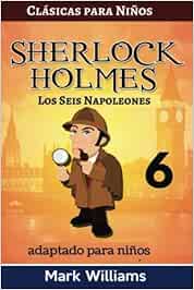 Sherlock Holmes Adaptado Para Niños Los Seis Napoleones Volume 6