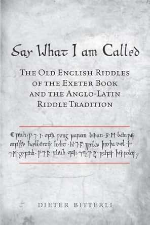 Amazon.com: Say What I Am Called: The Old English Riddles of the Exeter ...