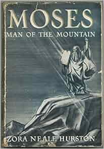 Moses, Man of the Mountain: Zora Neale Hurston: Amazon.com: Books
