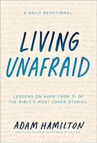 Living Unafraid: Lessons on Hope from 31 of the Bible's Most Loved ...