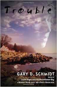 Amazon.com: Trouble (9780618927661): Gary D. Schmidt: Books