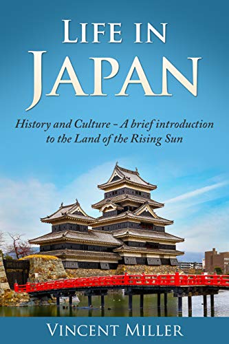 Life in Japan: History and culture: A brief introduction to the Land of ...