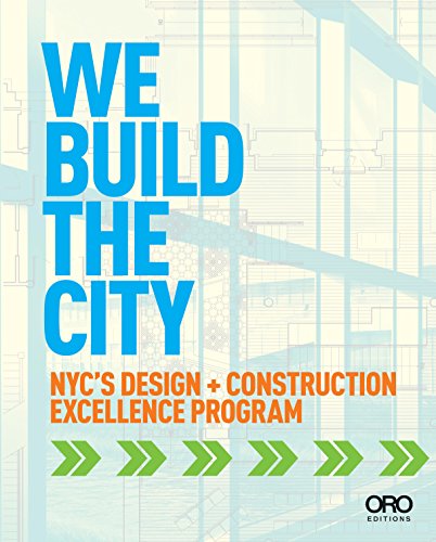 We Build the City: New York City's Design + Construction Excellence ...