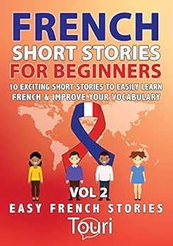 French Short Stories for Beginners: 10 Exciting Short Stories to Easily ...