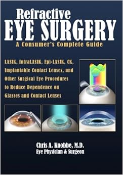 Refractive Eye Surgery A Consumer's Complete Guide: LASIK, IntraLASIK ...