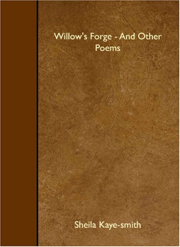 Willow's Forge - And Other Poems: Kaye-smith, Sheila: 9781408641354 ...