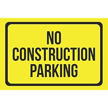 Amazon.com : No Construction Parking Print Yellow and Black Notice ...