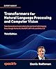 Transformers for Natural Language Processing and Computer Vision: Take ...