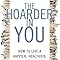 Amazon.com: The Hoarder in You: How to Live a Happier, Healthier ...
