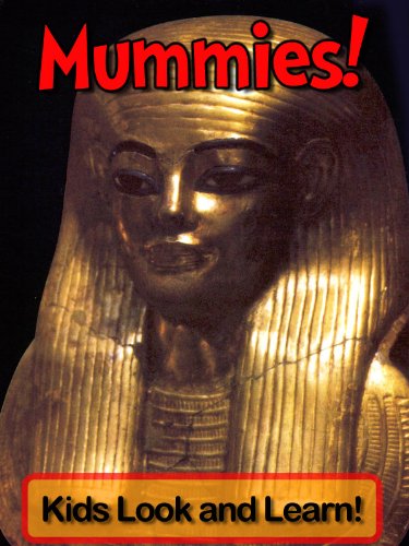 Mummies! Learn About Mummies and Enjoy Colorful Pictures - Look and ...
