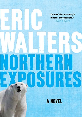 Northern Exposures: Walters, Eric: 9781443414197: Books - Amazon.ca